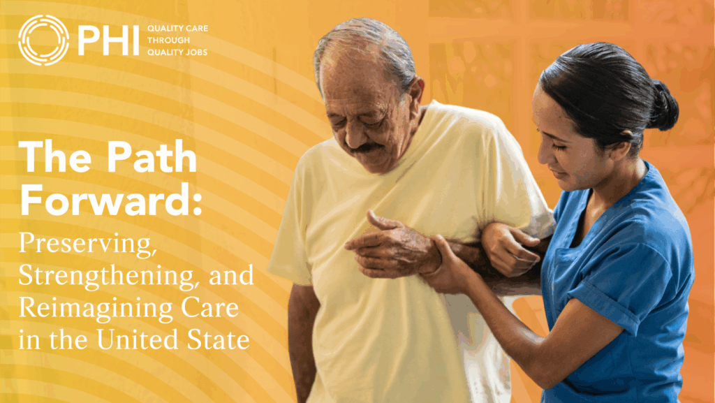 PHI Releases Policy Roadmap to Strengthen the Direct Care Workforce—and ...